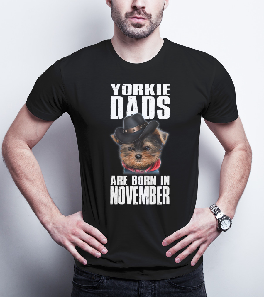 Yorkie Dads Are Born In November Cowboy Hat Dog T-Shirt