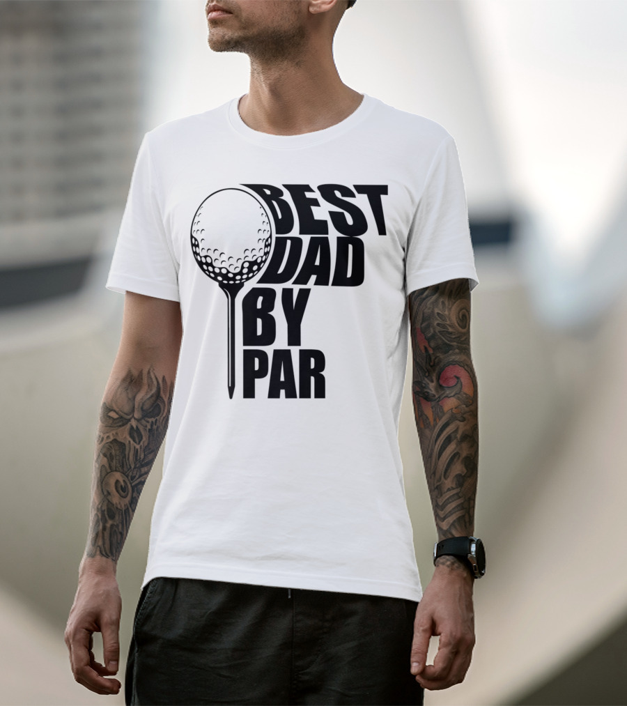 Best Dad By Par Golf Ball T-Shirt