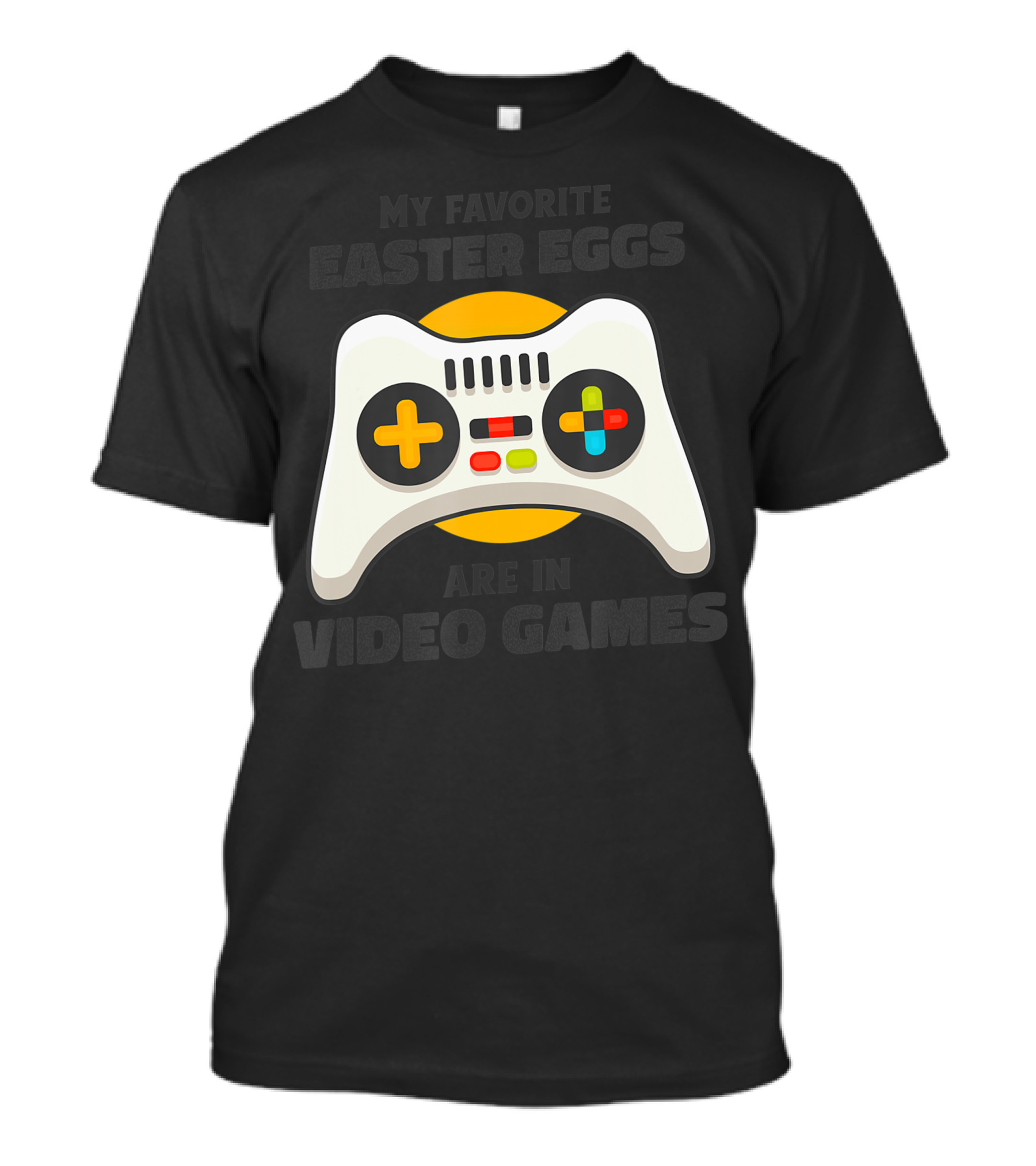 My Favorite Easter Eggs Are In Video Games Controller T-Shirt