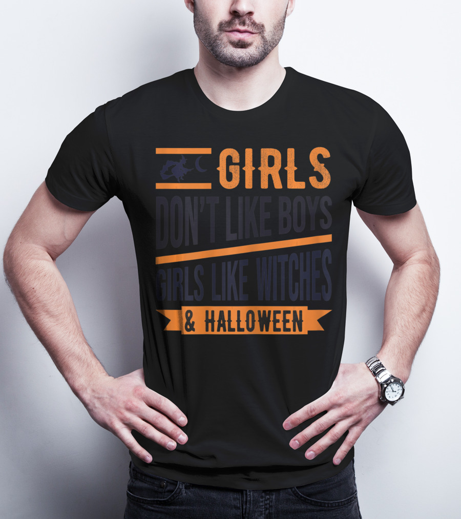 GIRLS DON'T LIKE BOYS GIRLS LIKE WITCHES And HALLOWEEN T-Shirt