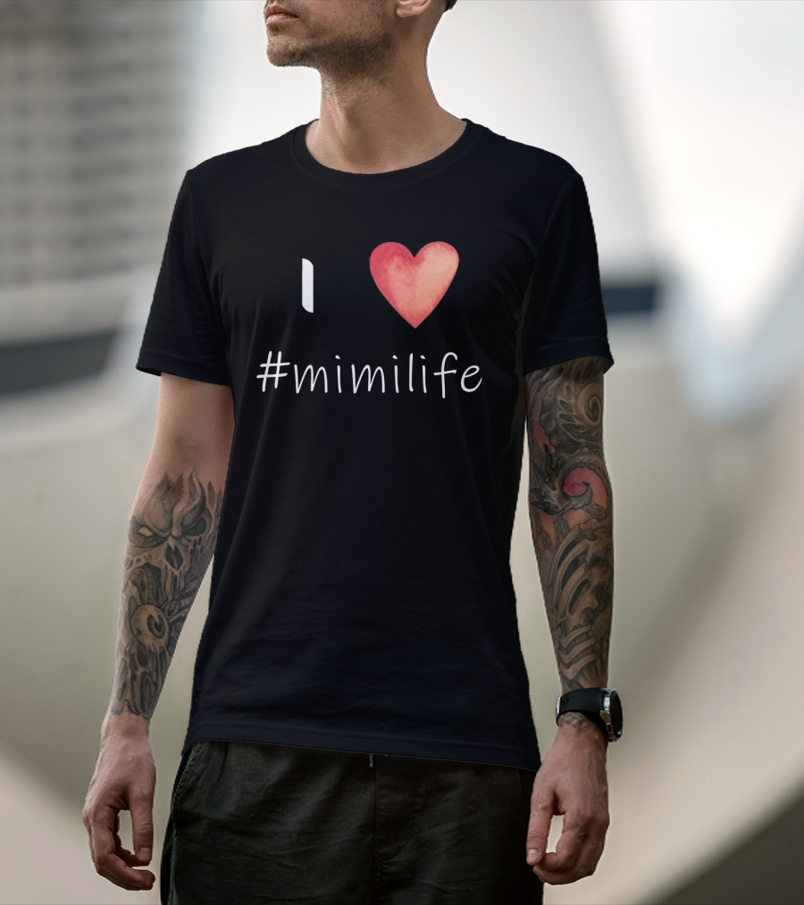I Love Heart #mimilife T-Shirt