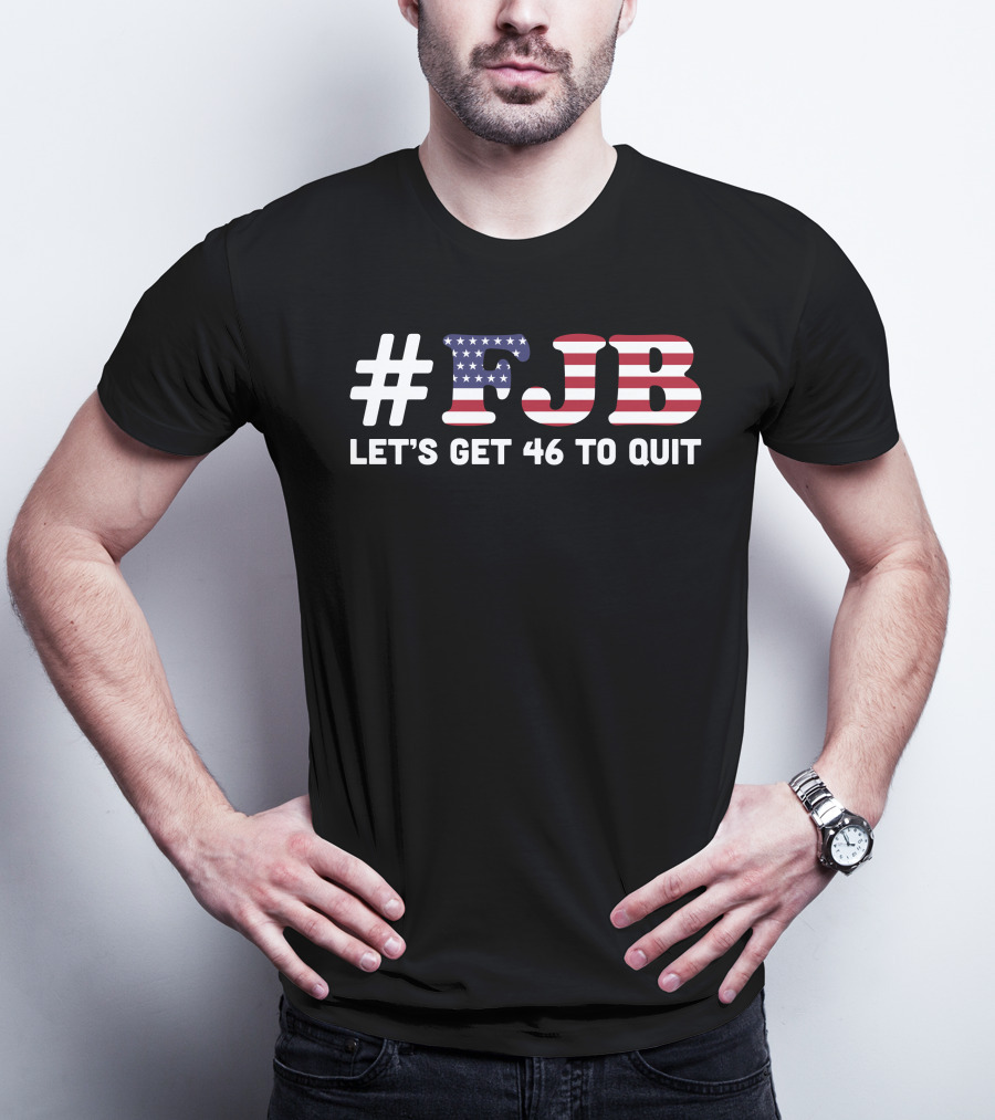 FJB Let's Get 46 To Quit American Flag T-Shirt