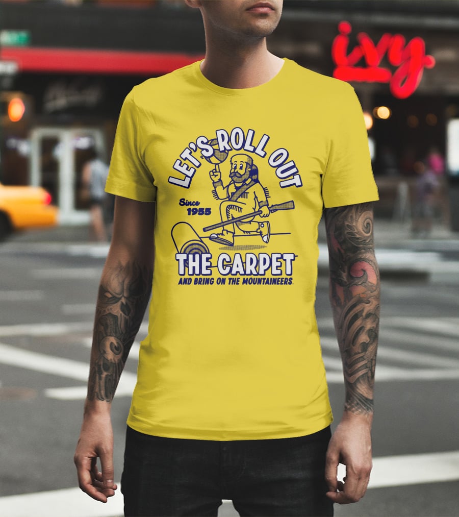 LET'S ROLL OUT THE CARPET AND BRING ON THE MOUNTAINEERS SINCE 1955 WVU T-Shirt