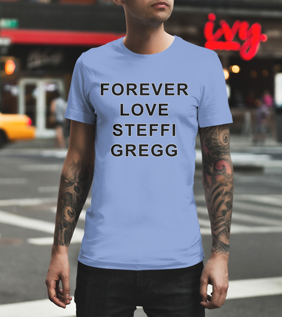 Forever Love Steffi Gregg Memorial T-Shirt