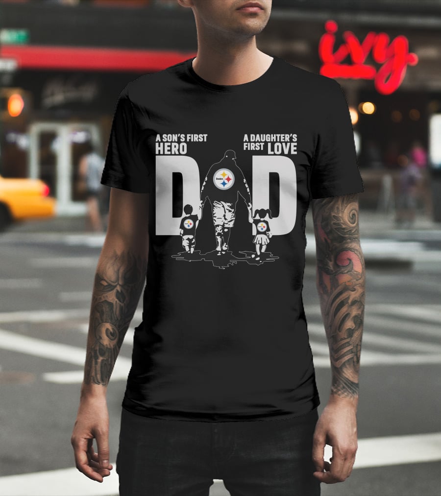 A Son's First Hero A Daughter's First Love Dad Steelers Family T-Shirt