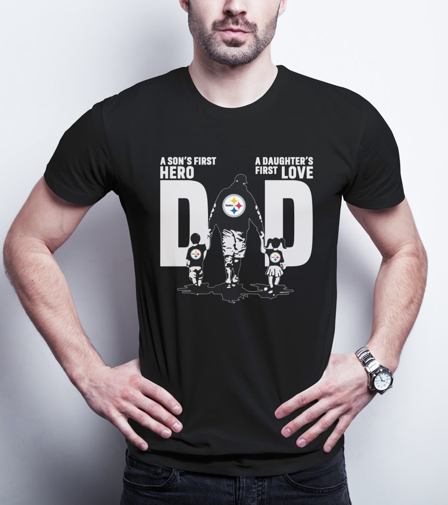 A Son's First Hero A Daughter's First Love Dad Steelers Family T-Shirt