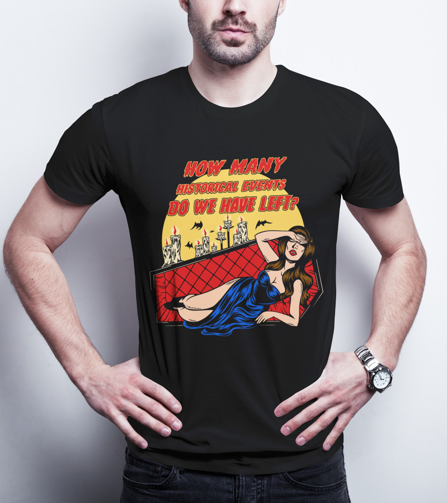 HOW MANY HISTORICAL EVENTS DO WE HAVE LEFT BAT CANDLE WOMAN IN BLUE DRESS COFFIN T-Shirt