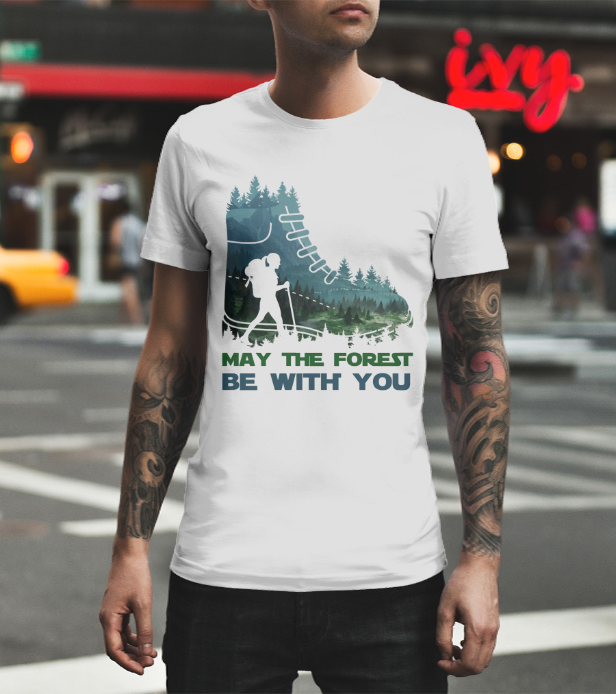 May The Forest Be With You Hiking Boot Forest T-Shirt