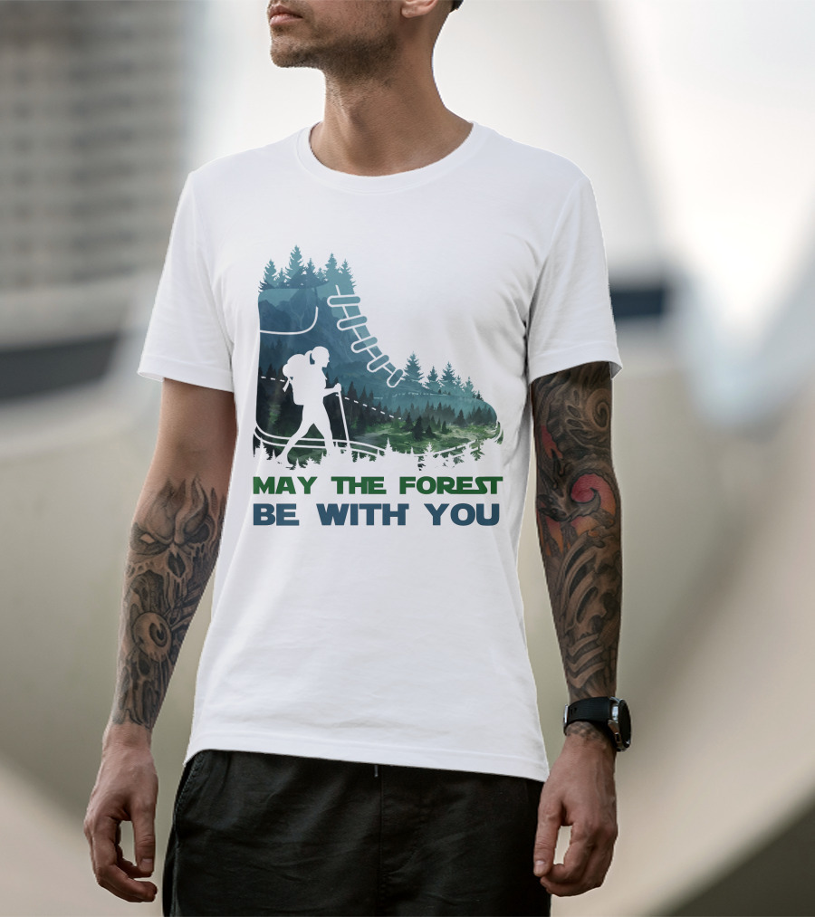 May The Forest Be With You Hiking Boot Forest T-Shirt