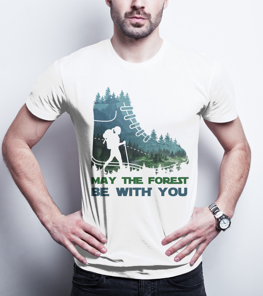 May The Forest Be With You Hiking Boot Forest T-Shirt
