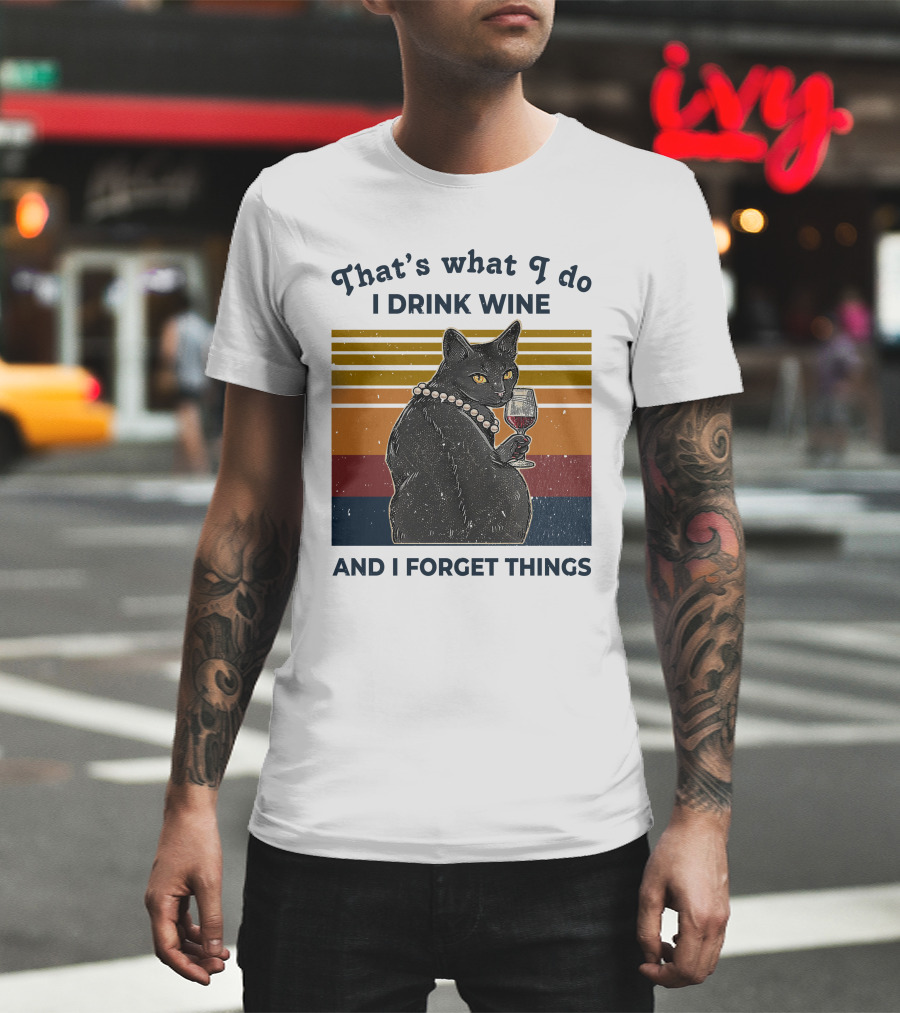 That's What I Do I Drink Wine And I Forget Things Retro Black Cat With Wine Glass T-Shirt