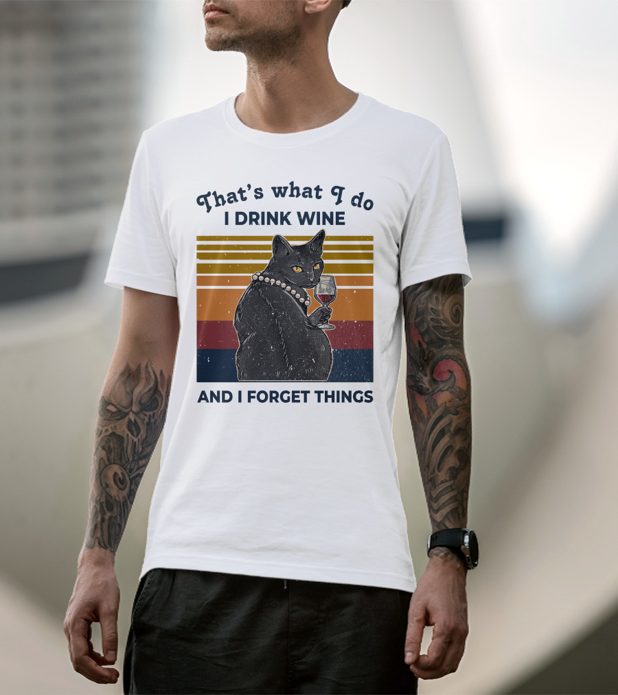 That's What I Do I Drink Wine And I Forget Things Retro Black Cat With Wine Glass T-Shirt