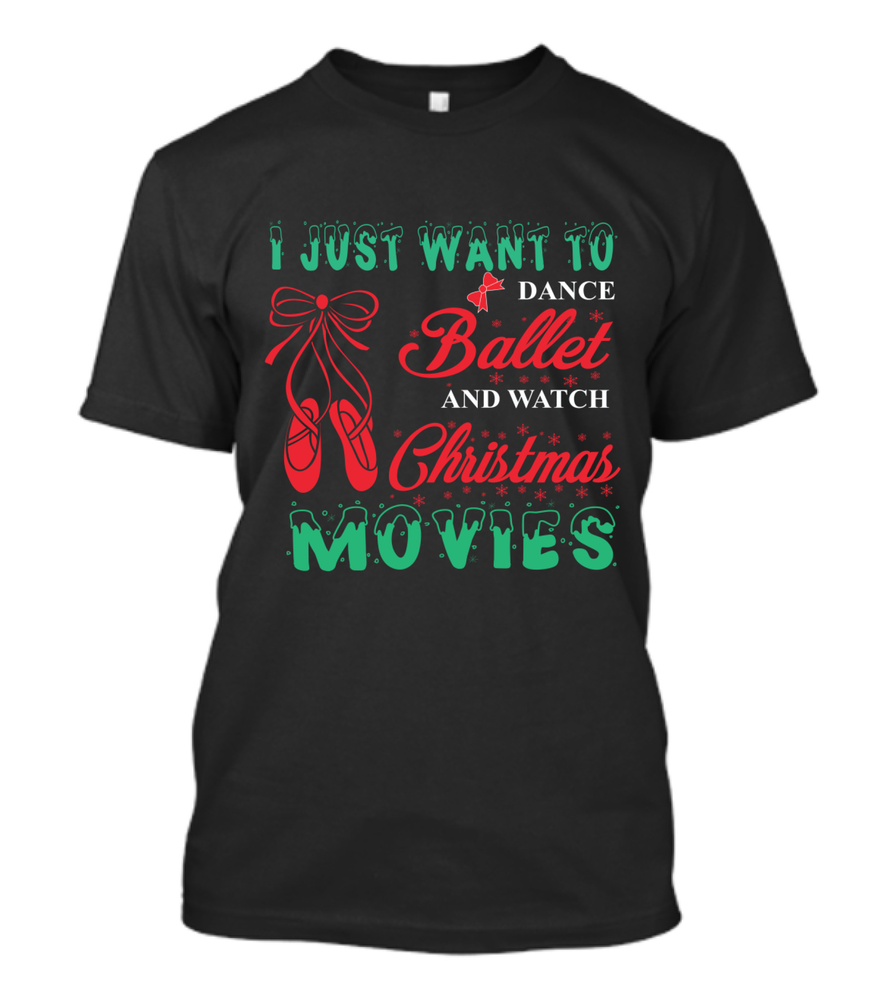 I Just Want To Dance Ballet And Watch Christmas Movies With Festive Decorations And Ballet Shoes T-Shirt