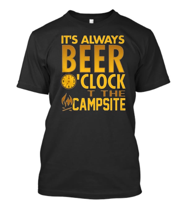 It's Always Beer O'Clock At The Campsite Campfire Clock T-Shirt