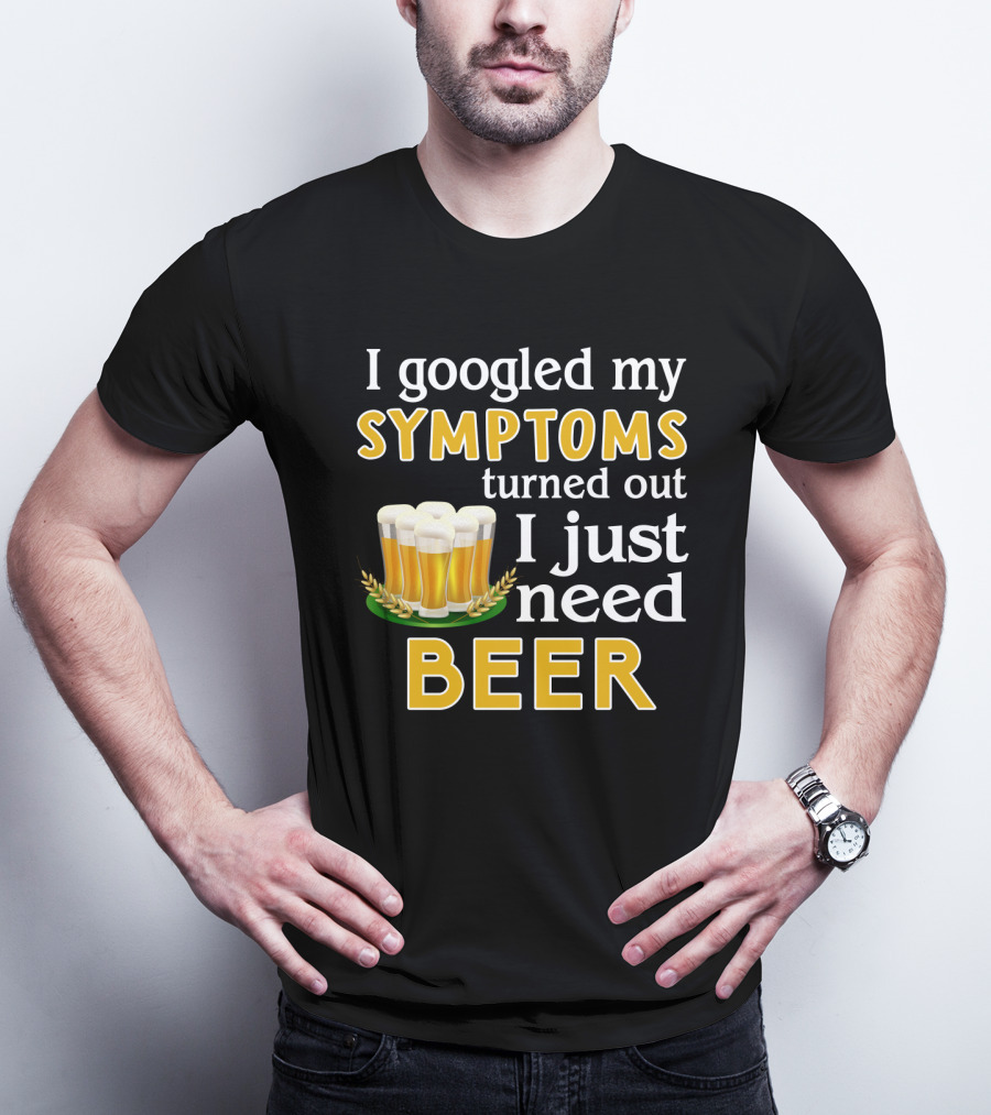 I Googled My Symptoms Turned Out I Just Need Beer With Glasses And Wheat Icons T-Shirt