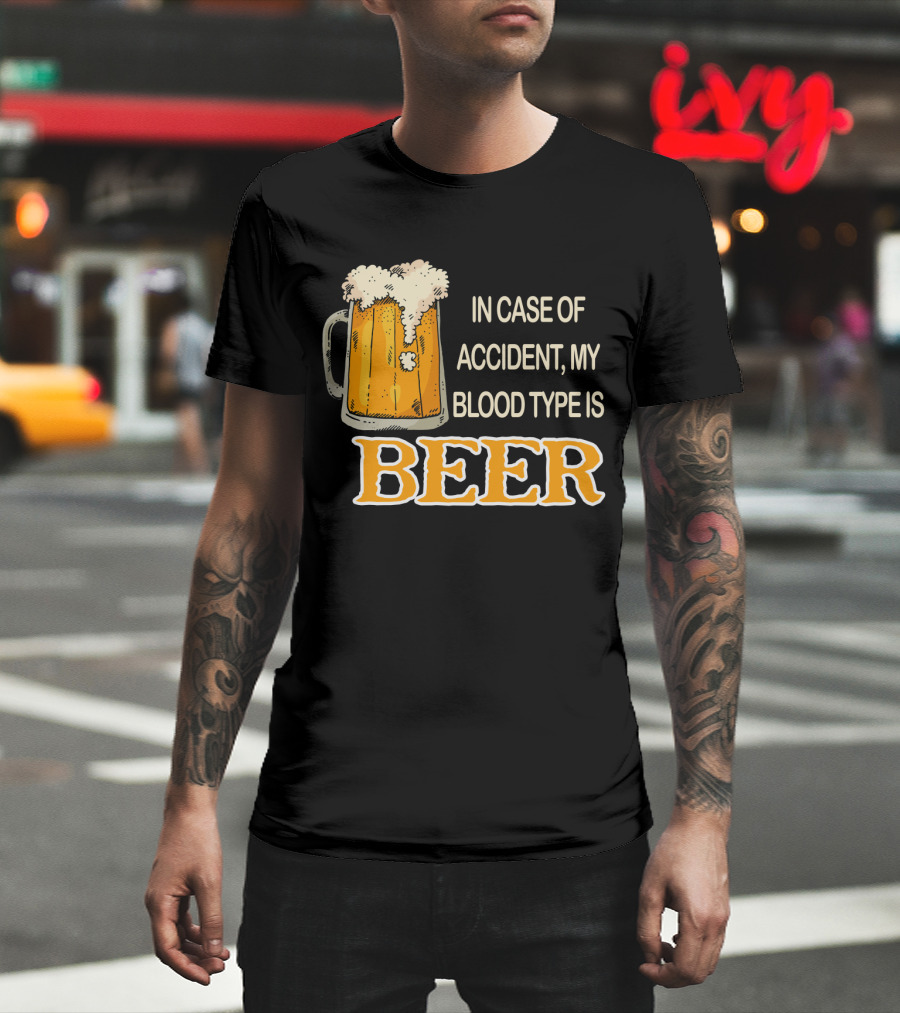 Humorous Beer Mug Theme: In Case Of Accident My Blood Type Is Beer T-Shirt