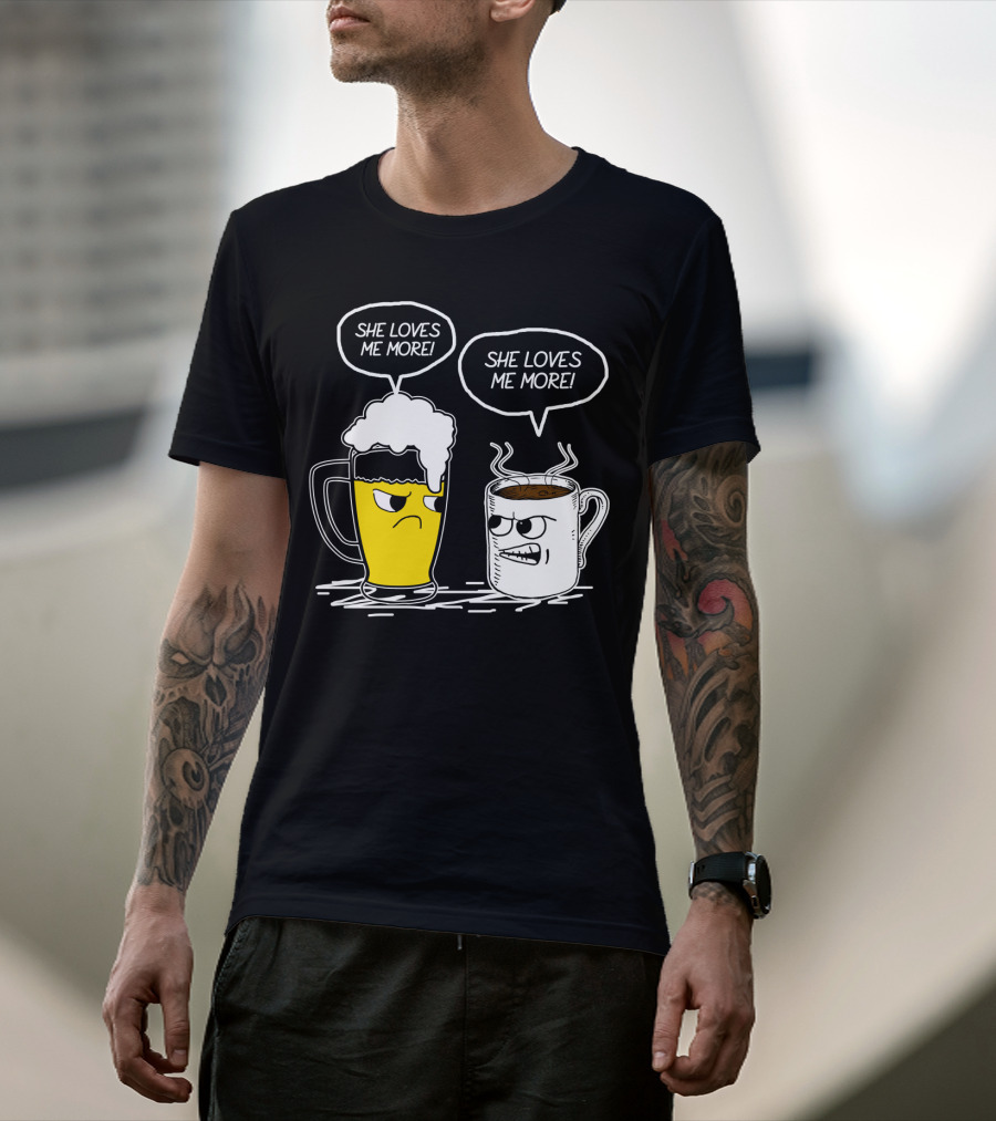 Beer And Coffee She Loves Me More Face-Off T-Shirt
