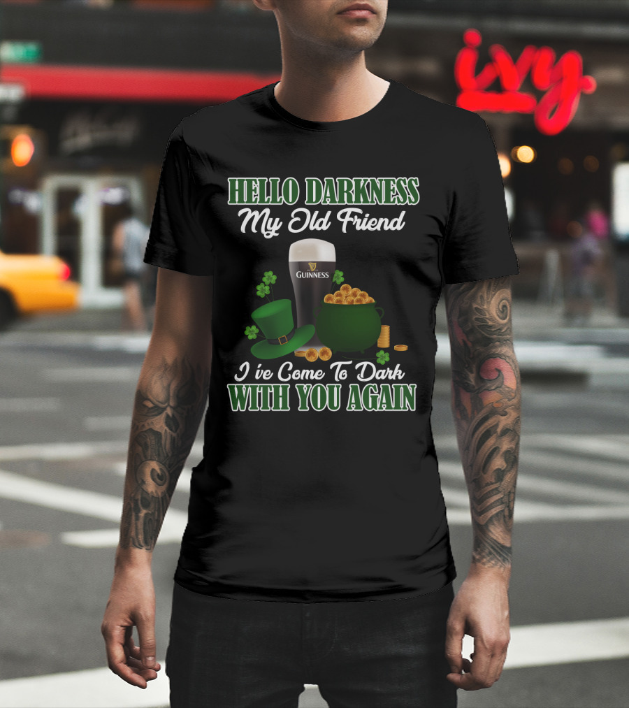 Hello Darkness My Old Friend Guinness St. Patrick's Day T-Shirt