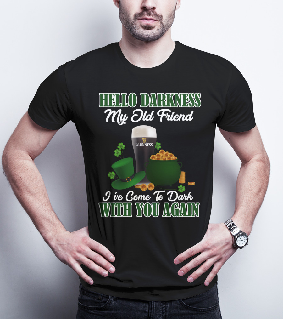 Hello Darkness My Old Friend Guinness St. Patrick's Day T-Shirt