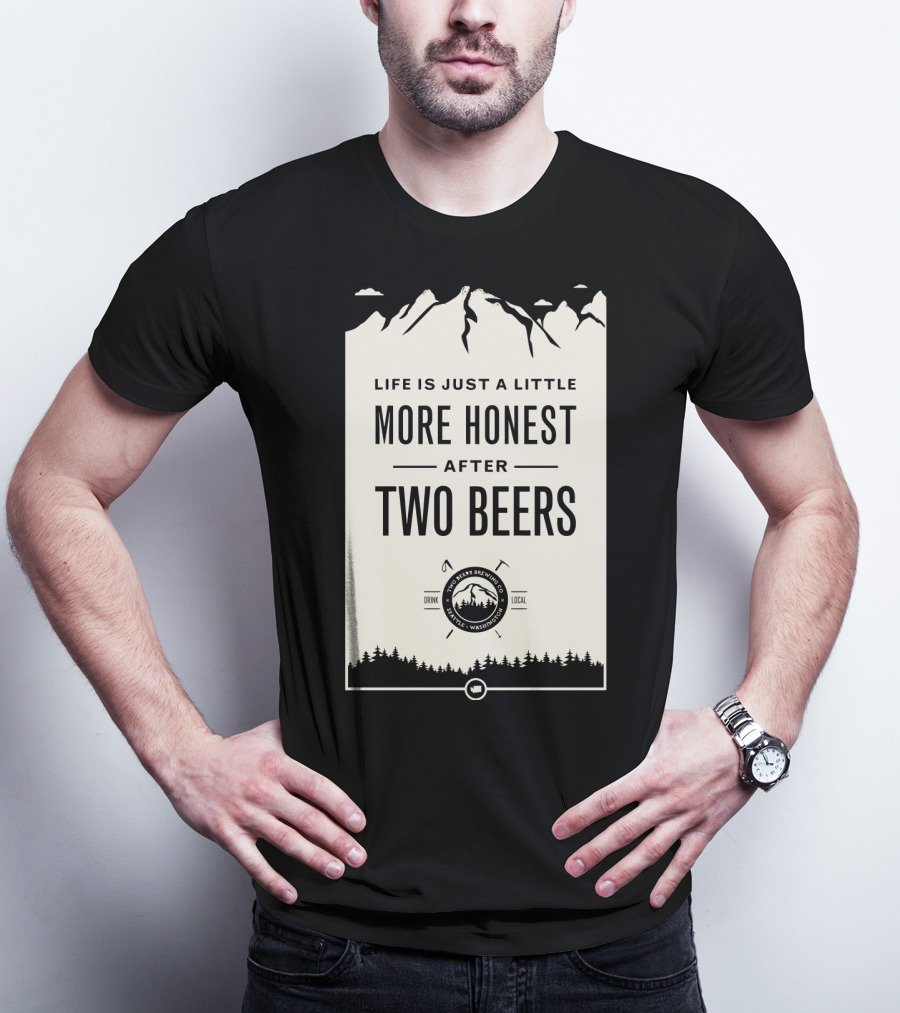 Life Is Just A Little More Honest After Two Beers - Pacific Peaks Brewing Co. Drink Local WA T-Shirt
