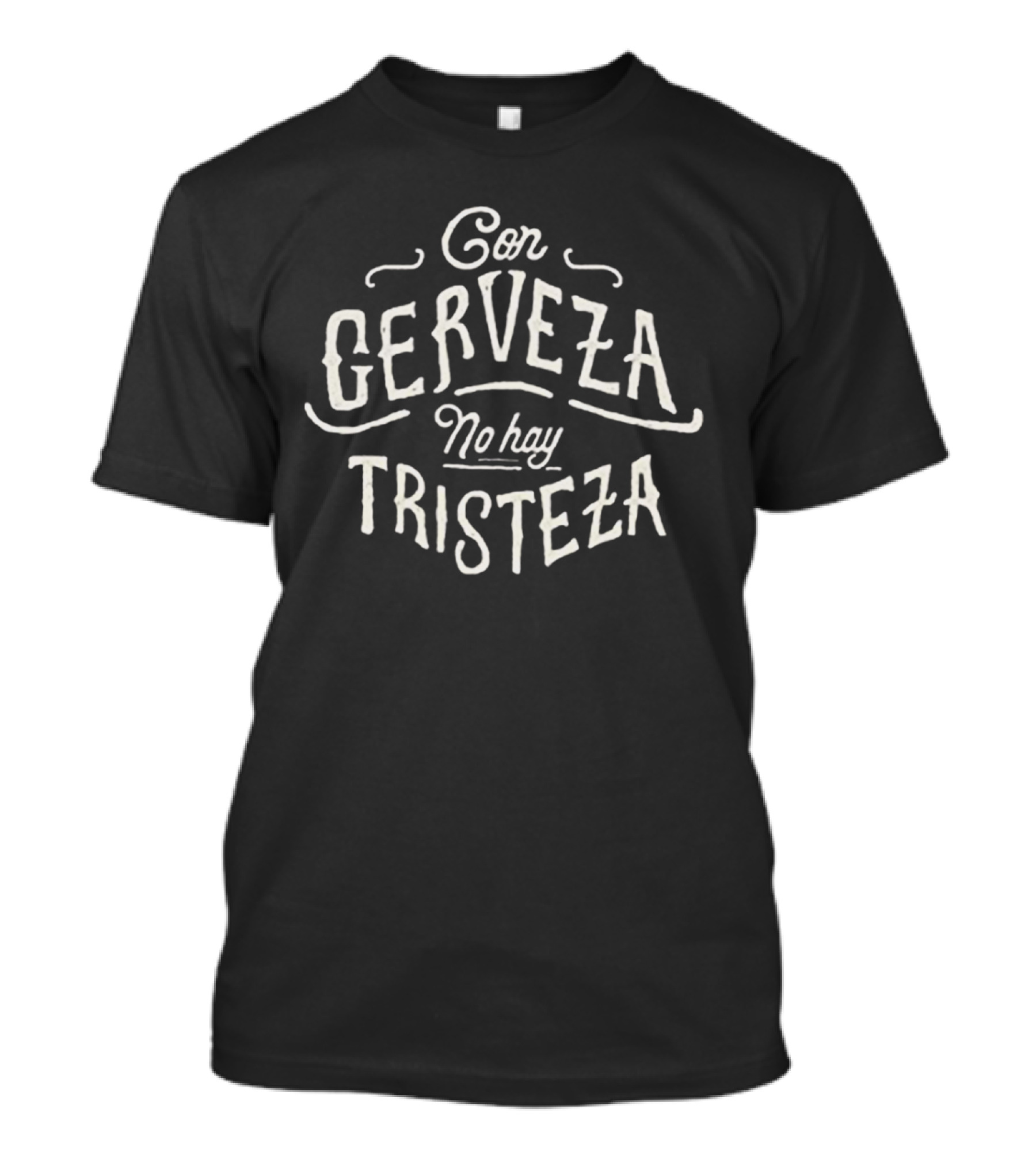 Con Cerveza No Hay Tristeza Phrase Playful Beer Sentiment T-Shirt