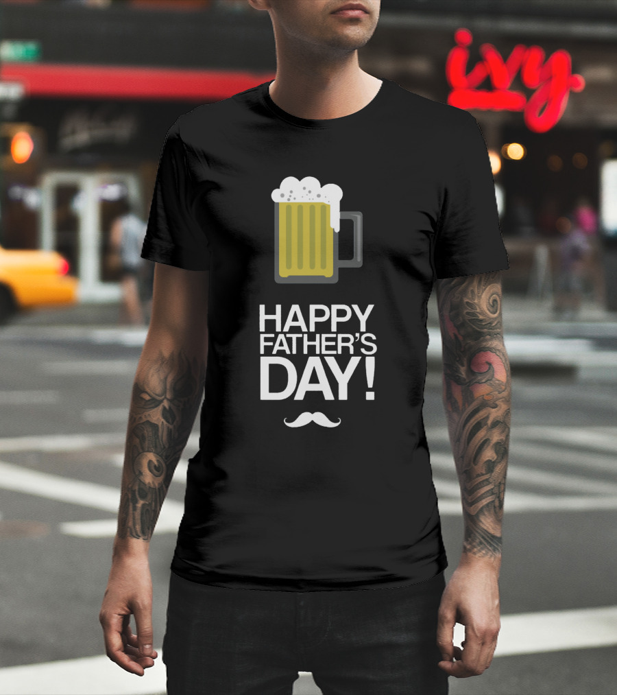 Happy Father's Day Glass Of Beer With Mustache T-Shirt