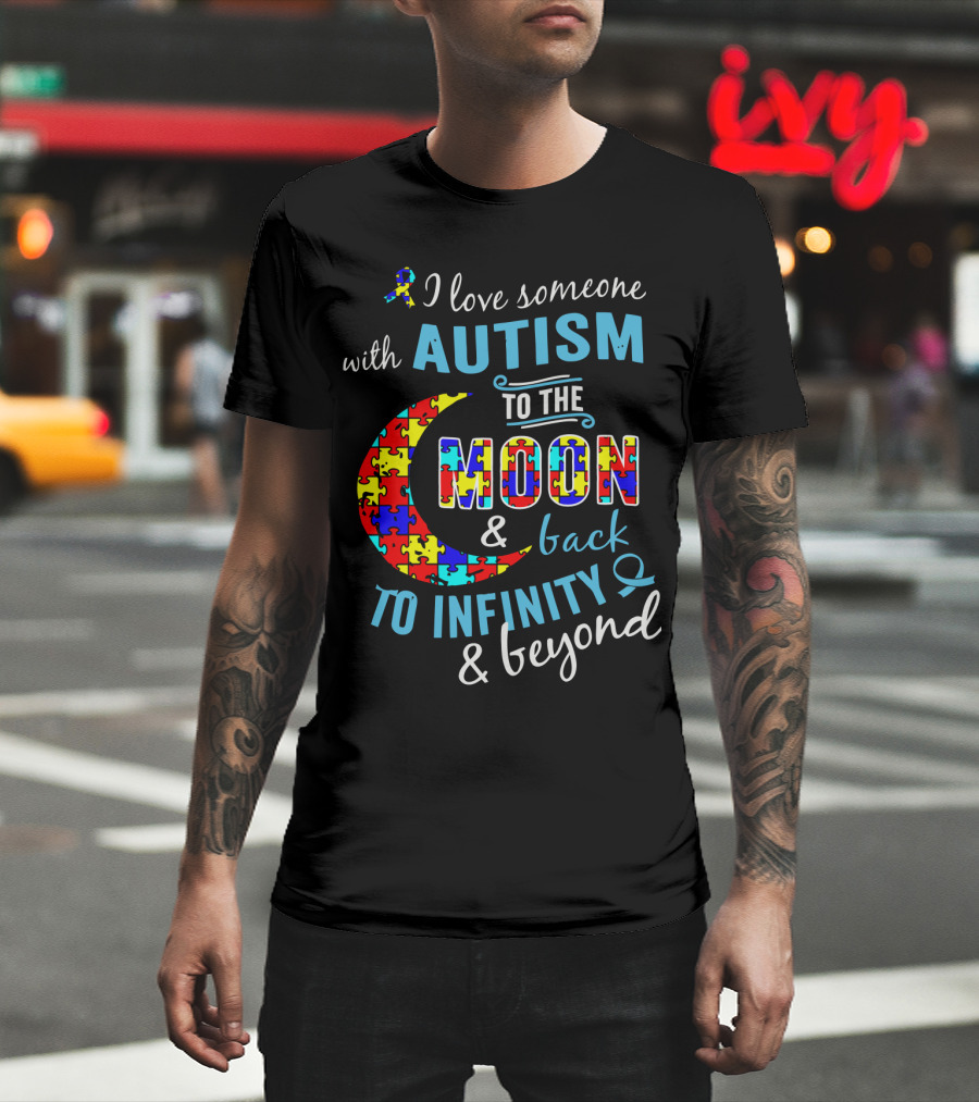 I Love Someone With Autism To The Moon And Back To Infinity And Beyond Puzzle T-Shirt