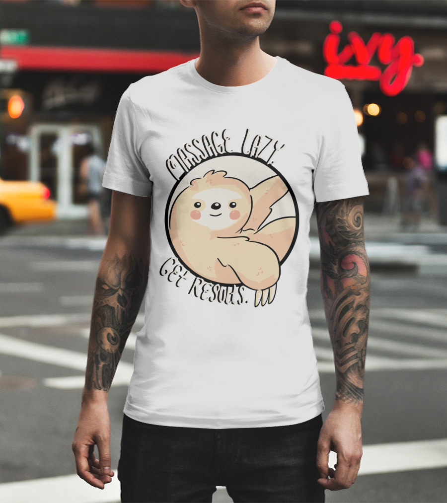 Massage Lazy Sloth Get Resorts Relaxation T-Shirt