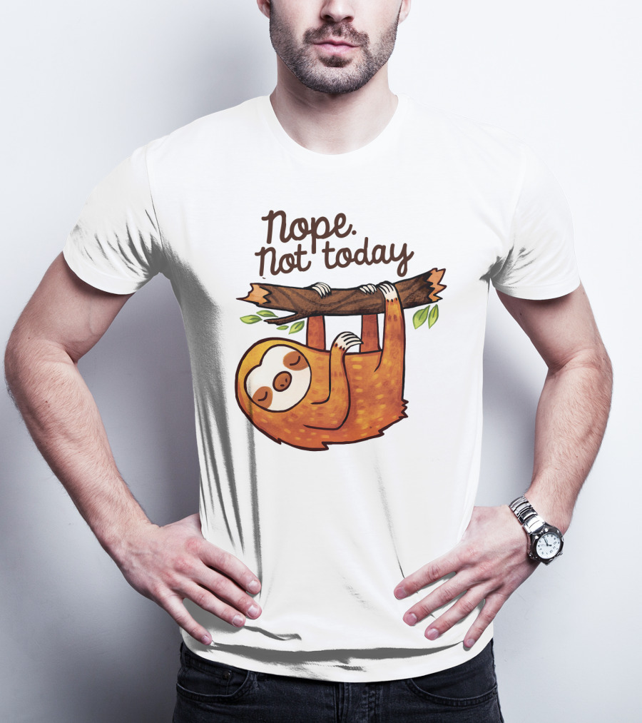 Nope Not Today Sloth Hanging On Branch T-Shirt