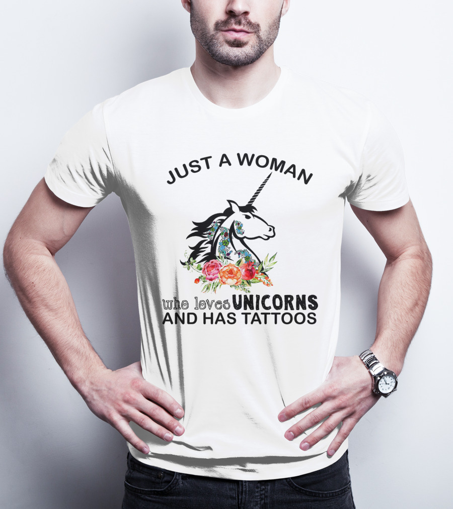 Just A Woman Who Loves Unicorns And Has Tattoos With Floral Accents T-Shirt