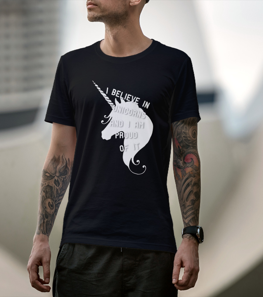 I Believe In Unicorns And I Am Proud Of It White Unicorn T-Shirt