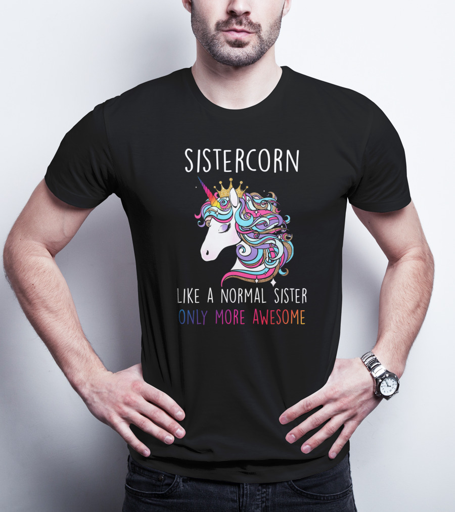 Sistercorn Like A Normal Sister Only More Awesome Rainbow Unicorn Crown T-Shirt