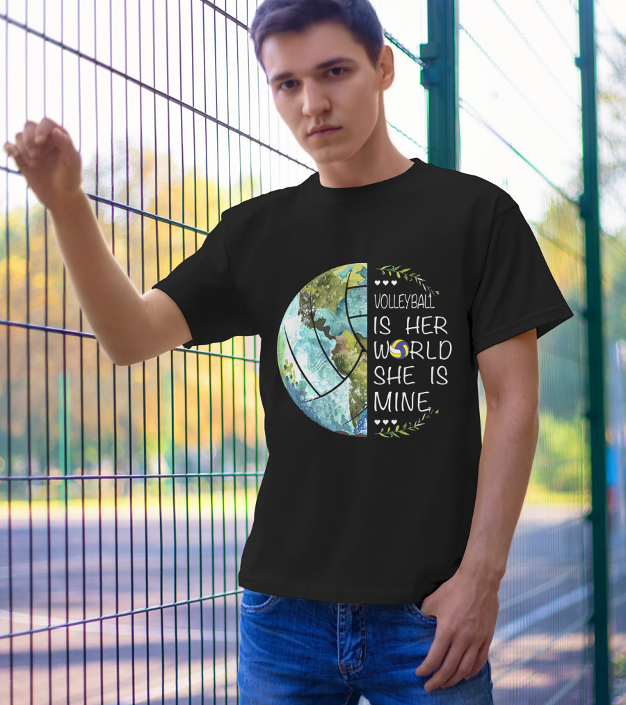 Volleyball Is Her World She Is Mine Earth Globe Volleyball Heart T-Shirt