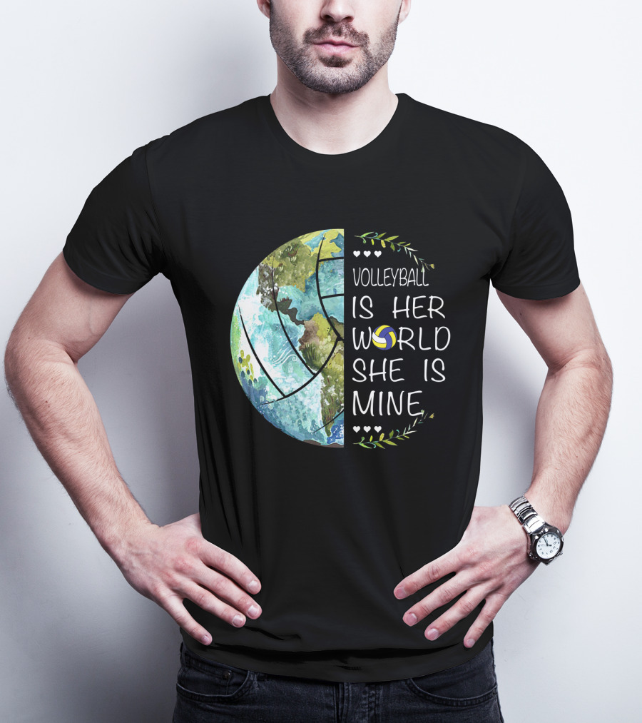Volleyball Is Her World She Is Mine Earth Globe Volleyball Heart T-Shirt