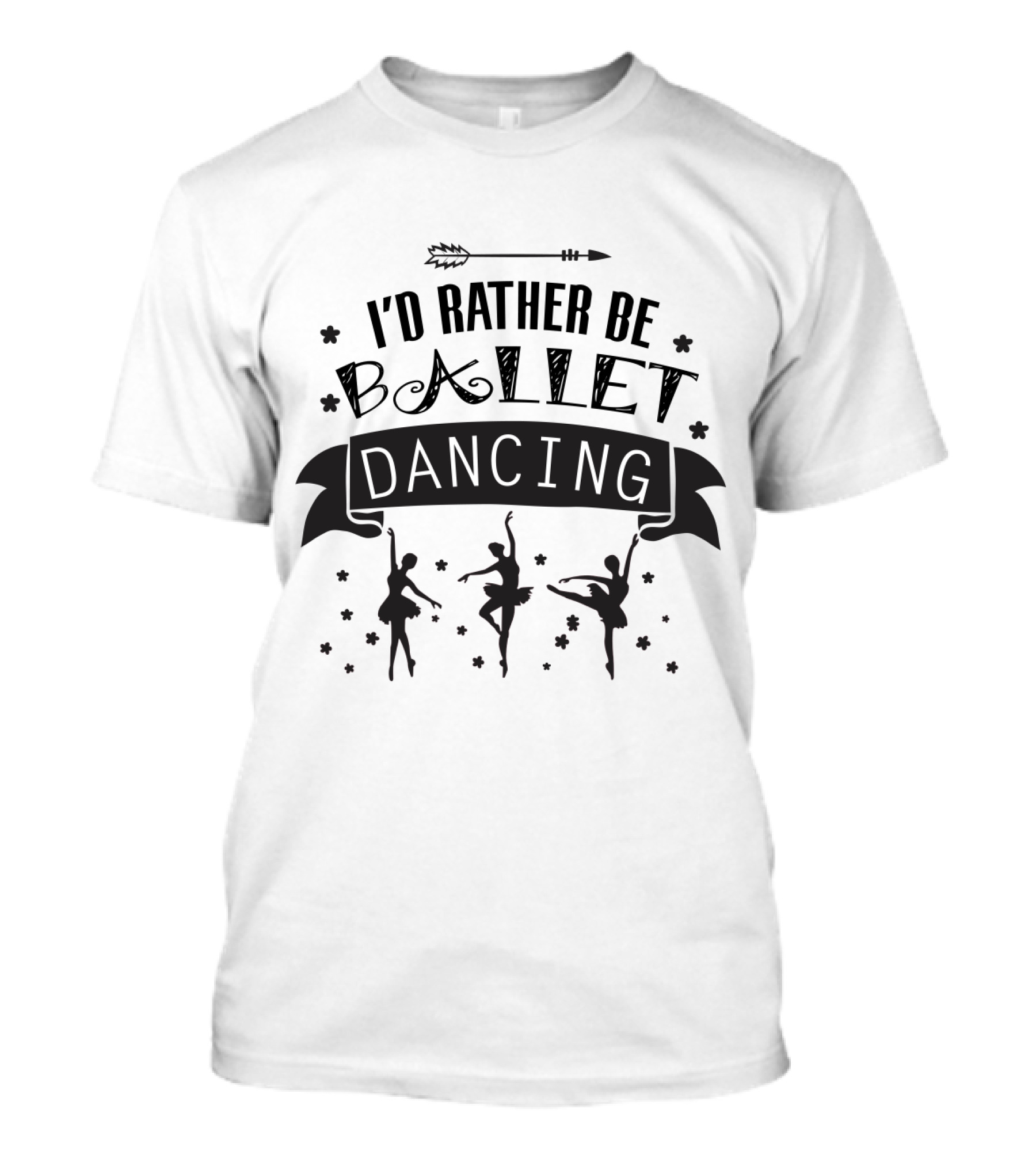I'd Rather Be Ballet Dancing Silhouette Banner With Arrow And Stars T-Shirt