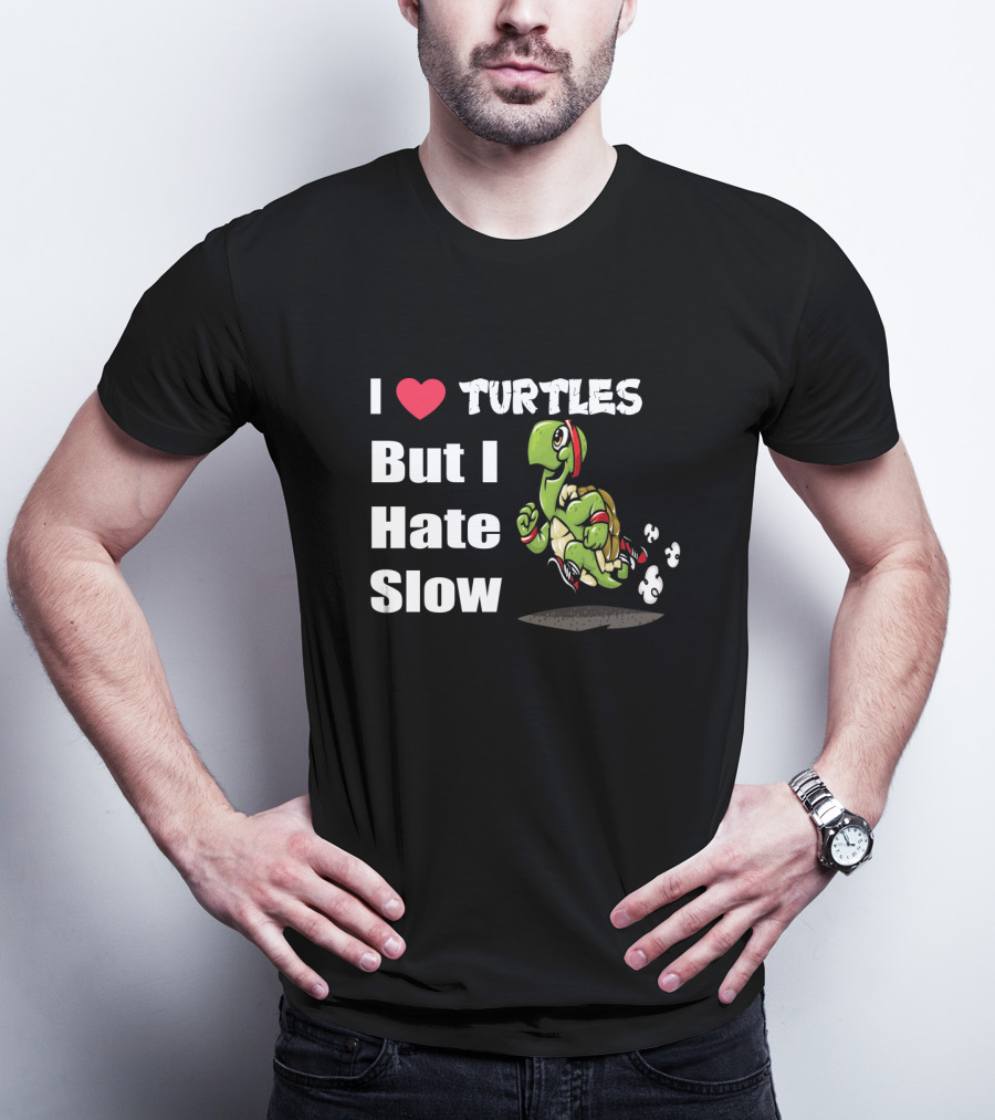 I Love Turtles But I Hate Slow Fast Running Turtle Cartoon T-Shirt