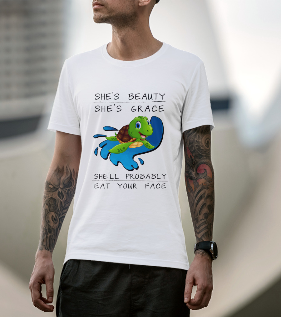 She's Beauty She's Grace She'll Probably Eat Your Face Turtle T-Shirt