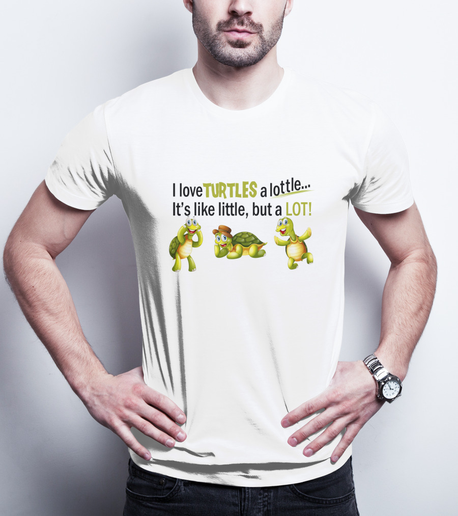 I Love Turtles A Lottle It's Like Little But A Lot Playful Cartoon T-Shirt