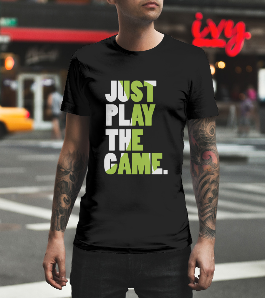 Just Play The Game Bold Green And White Text Display T-Shirt