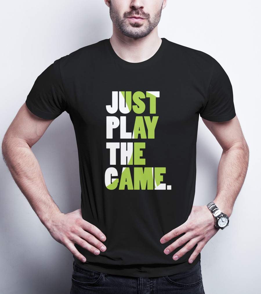 Just Play The Game Bold Green And White Text Display T-Shirt