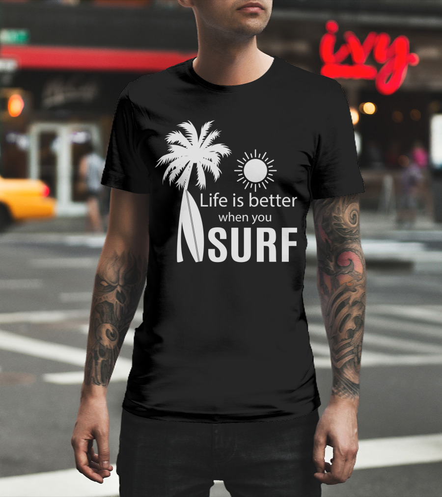 Life Is Better When You Surf Palm Tree Sun Surfboard T-Shirt