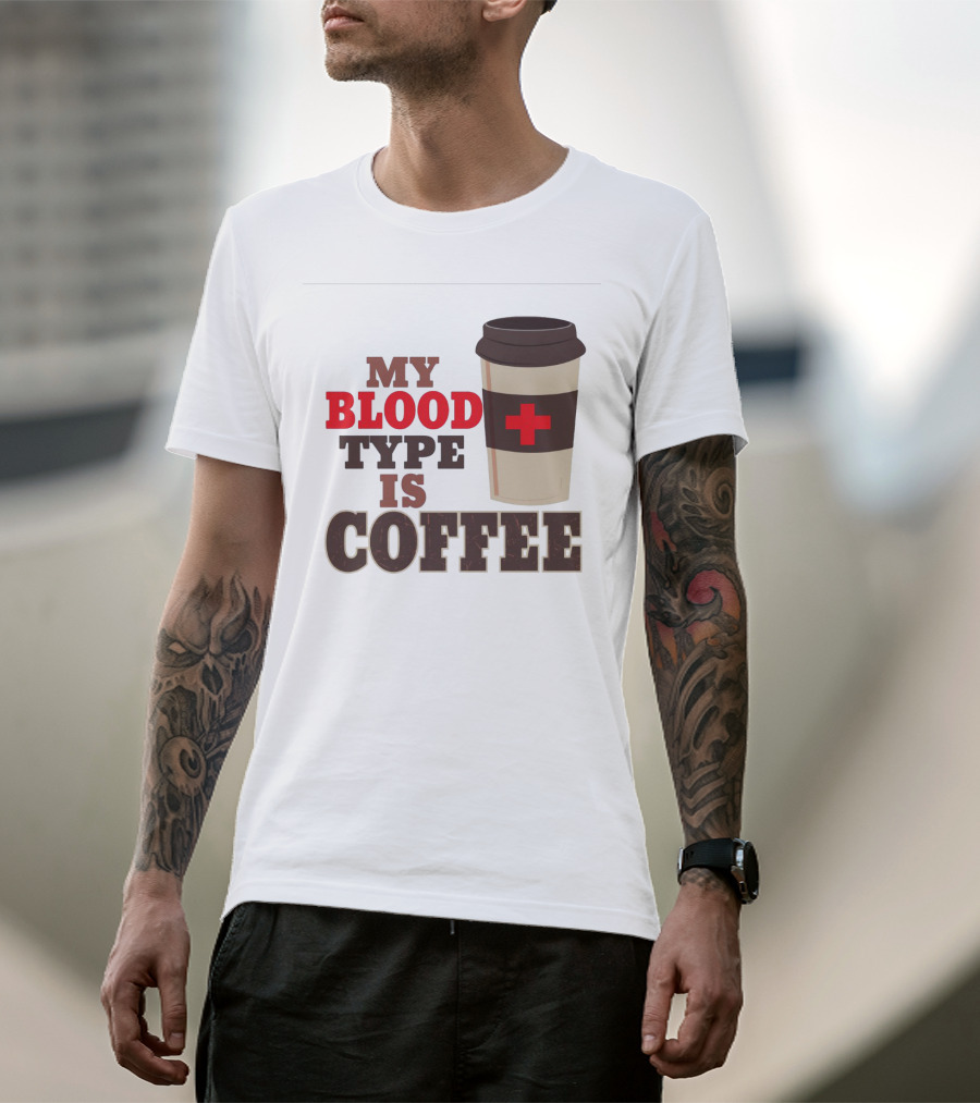 My Blood Type Is Coffee Funny Design With Coffee Cup And Red Cross T-Shirt