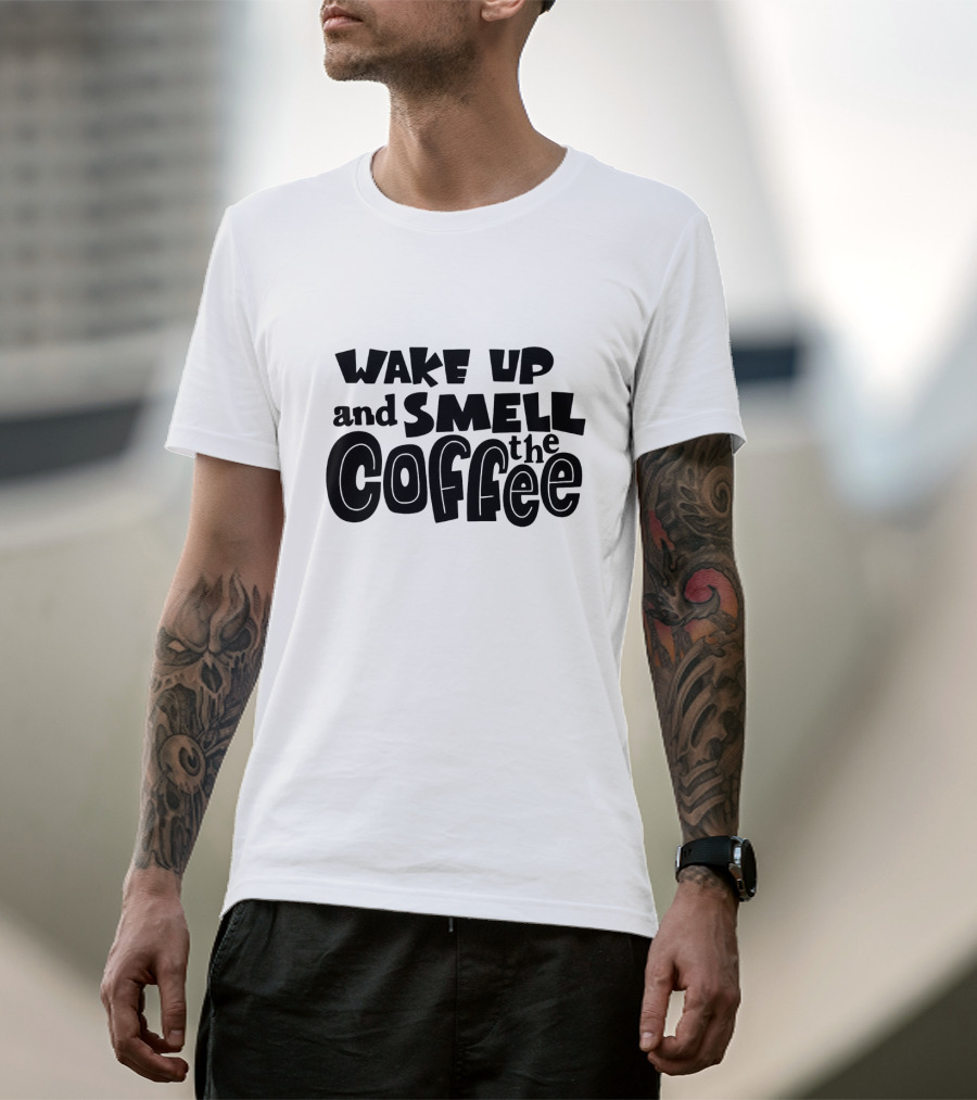 Wake Up And Smell The Coffee Retro Bold Typography T-Shirt