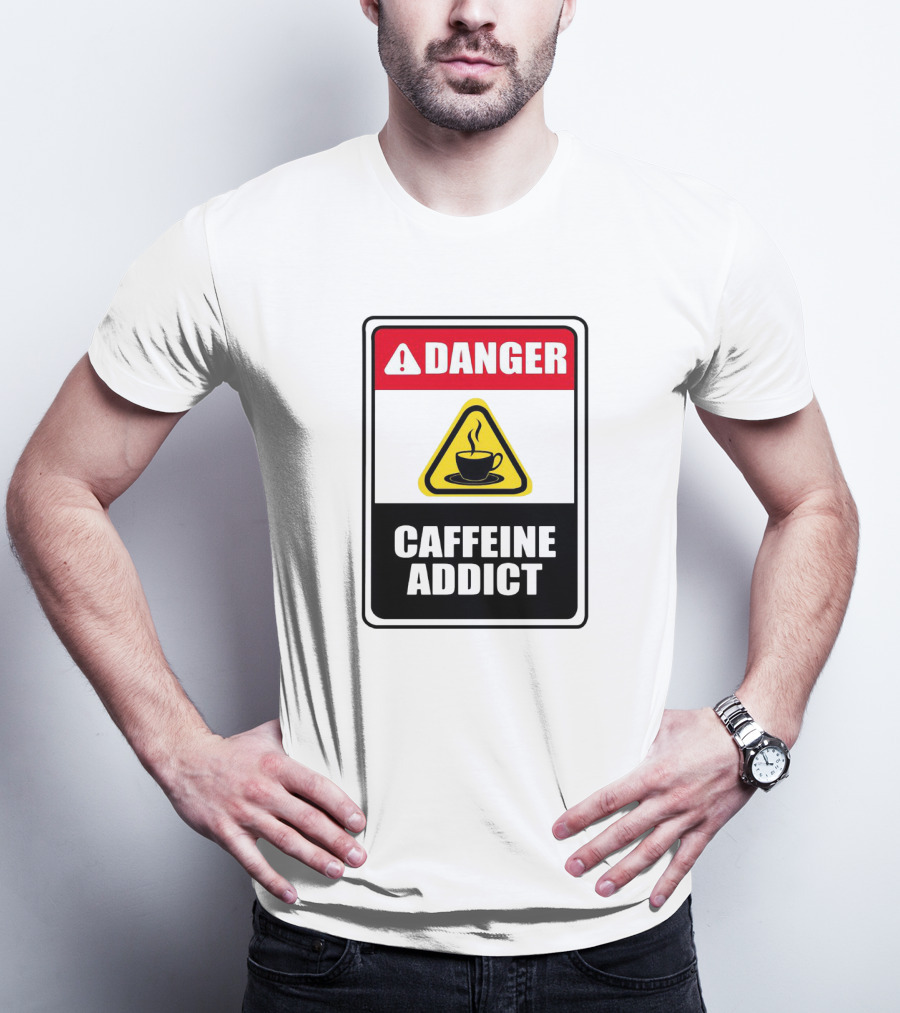 Danger Caffeine Addict Warning Sign Coffee Cup T-Shirt