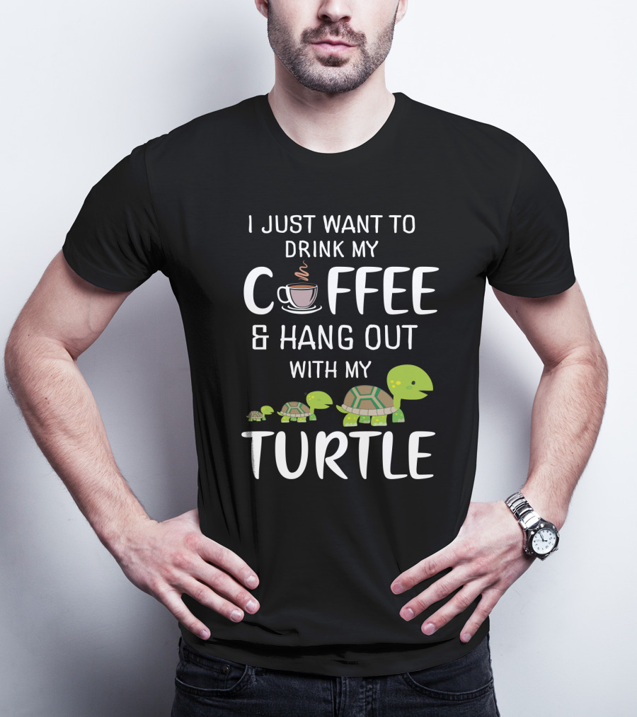 I Just Want To Drink My Coffee And Hang Out With My Adorable Turtle Graphic Featuring Cute Cartoon Turtles And Coffee Cup T-Shirt