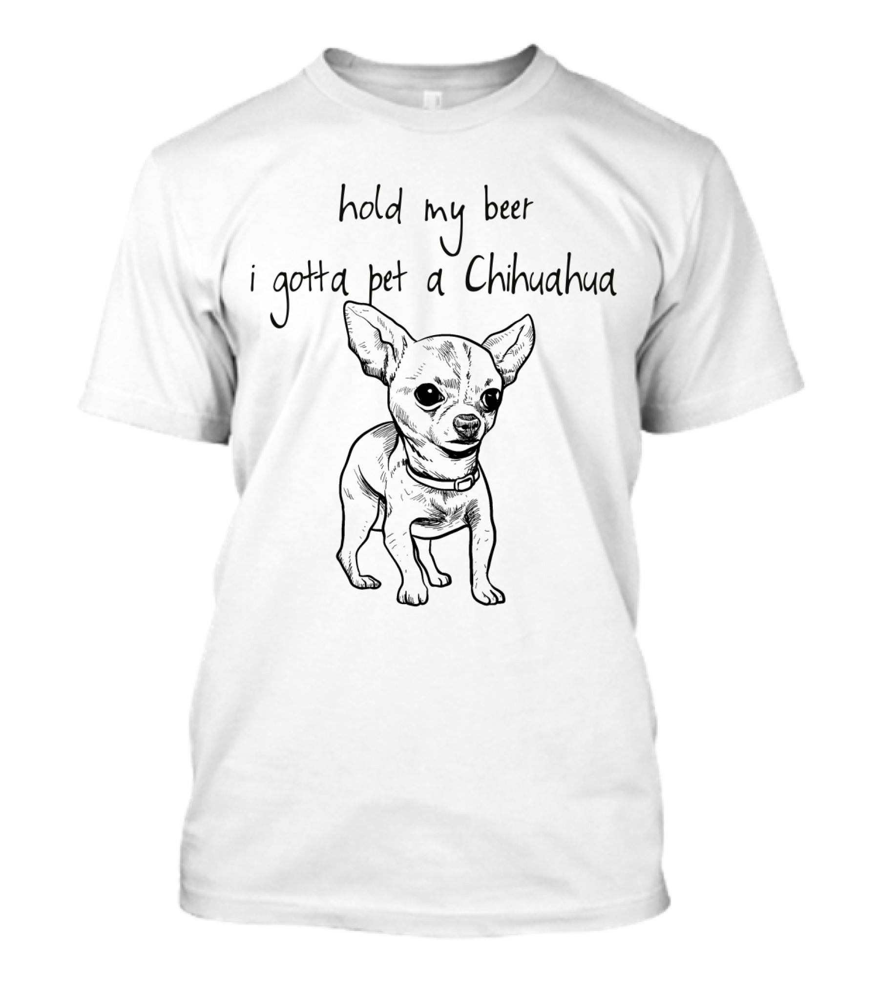 Hold My Beer I Gotta Pet A Chihuahua Cute Dog Lover Humor T-Shirt