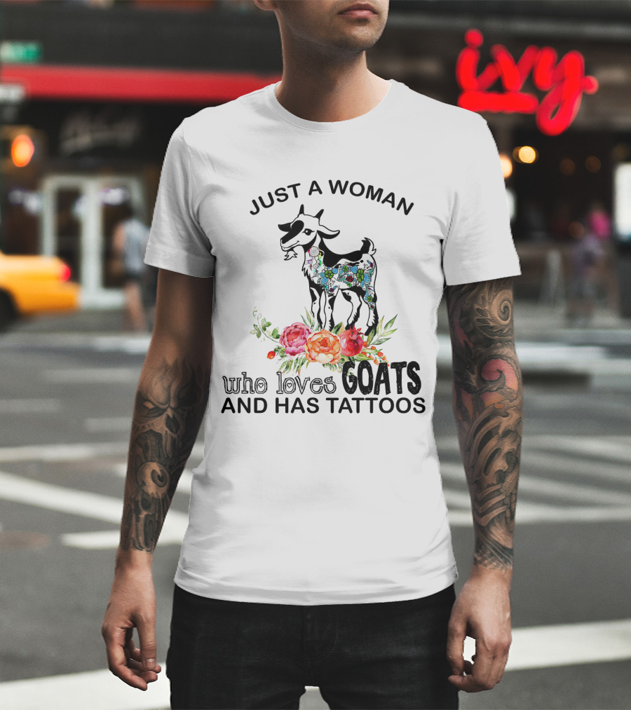 Just A Woman With Floral Tattooed Goat And Colorful Flowers Who Loves Goats And Has Tattoos T-Shirt
