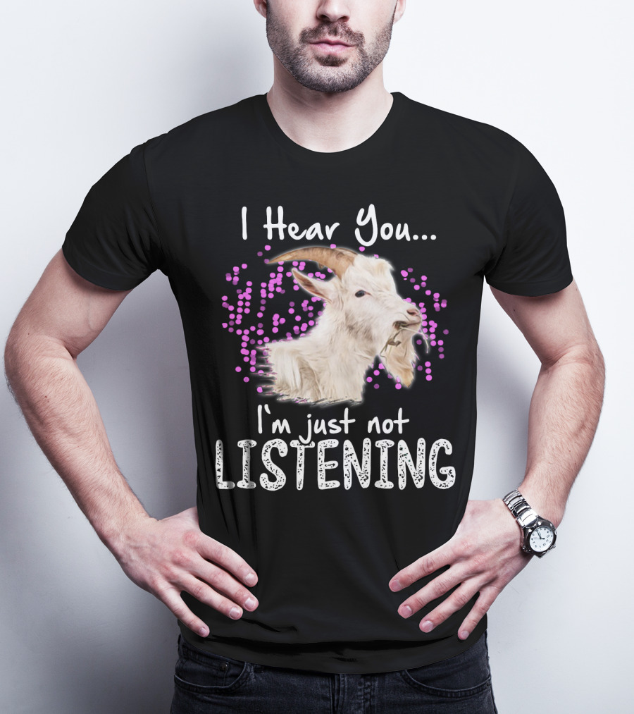 I Hear You Goat I'm Just Not Listening Funny Animal Humor T-Shirt