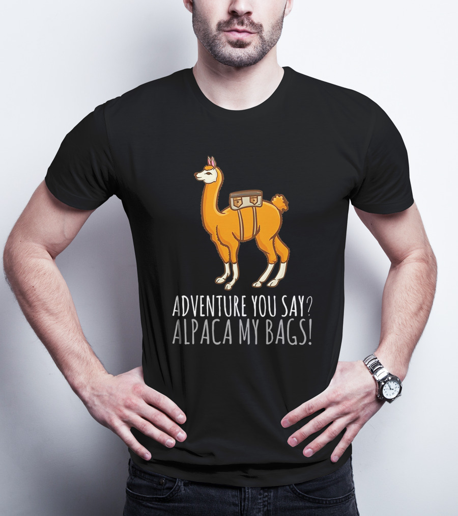 Adventure You Say? Alpaca My Bags Llama Illustration With Humor And Suitcase T-Shirt