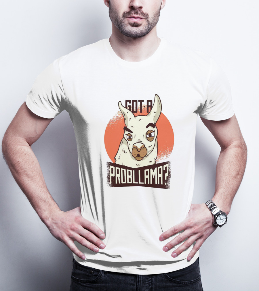 Got A Problama Funny Llama T-Shirt